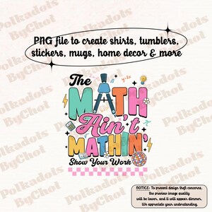 Math Teacher Png, the Math Ain't Mathin Meme Funny Png, Show Your Work ...