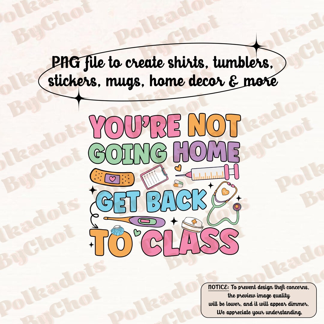 School Nurse PNG, You're Not Going Home Get Back to Class, Prek ...