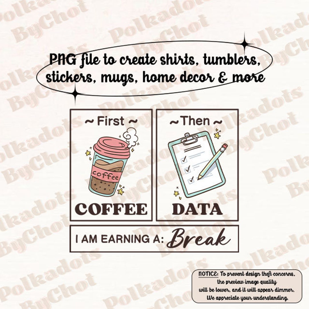 First Then Png, First Coffee Then Data I Am Earning A Break, Special ...