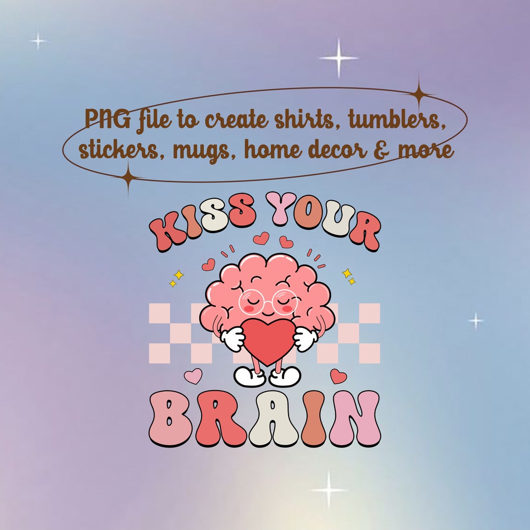 Kiss Your Brain Valentine PNG Teachers Love Brains Teacher - Etsy