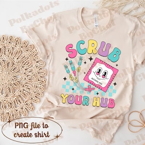 Nurse Funny Png Scrub Your Hub Retro Nurse Grad ICU ER RN Nurse Png ...