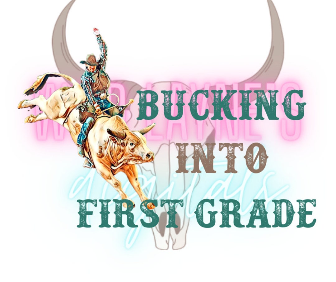 Bucking Into 1st Grade Sublimation PNG Download ~ Clipart ~ Shirt ...