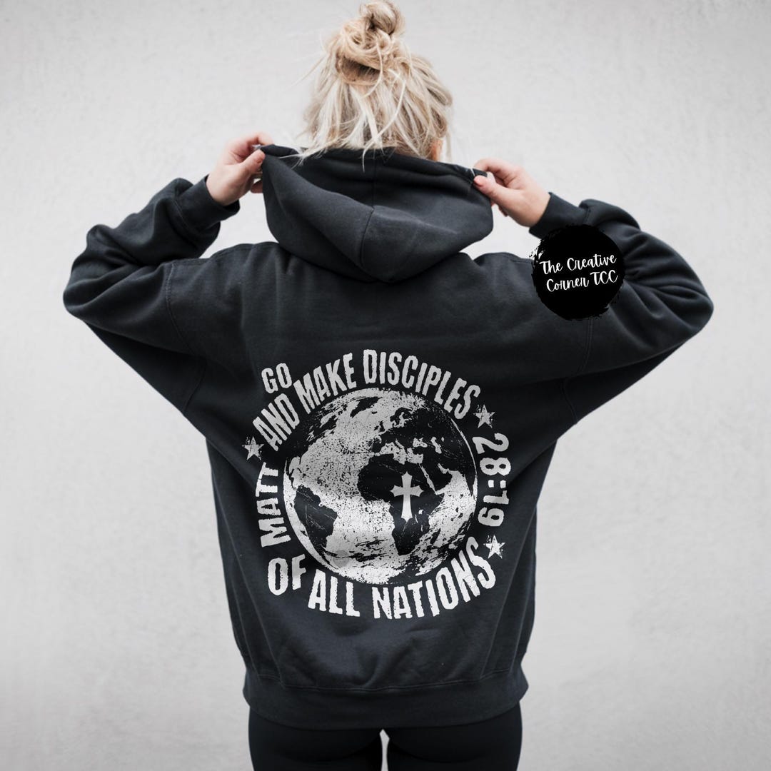 Go Make Disciples of All Nations Hoodie, Christian Sweatshirt ...