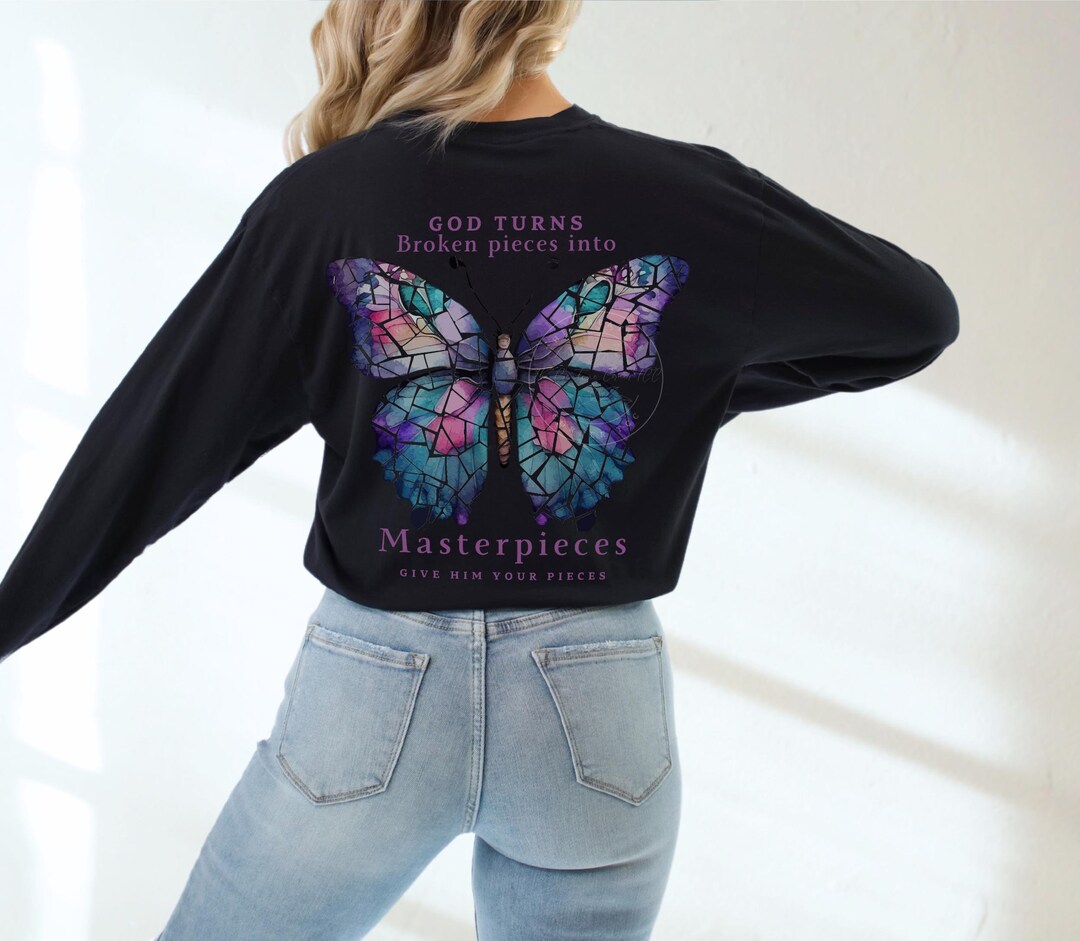 God Turns Broken Pieces Into Masterpieces Shirt, Long Sleeve T-shirt ...