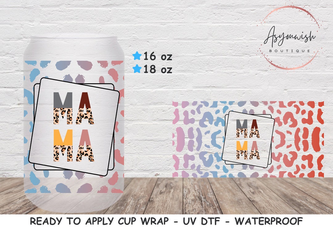 Mama Seamless Cup Wrap, 16oz or 18oz UV DTF Cup Wrap, Full Glass Can ...