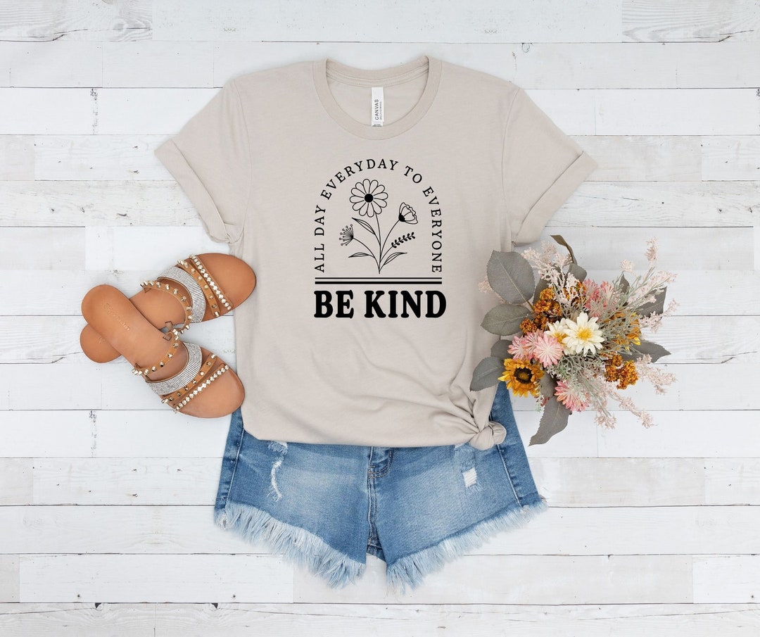 Be Kind All Day Everyday to Everyone Boho Shirt, Kindness, Be Kind ...