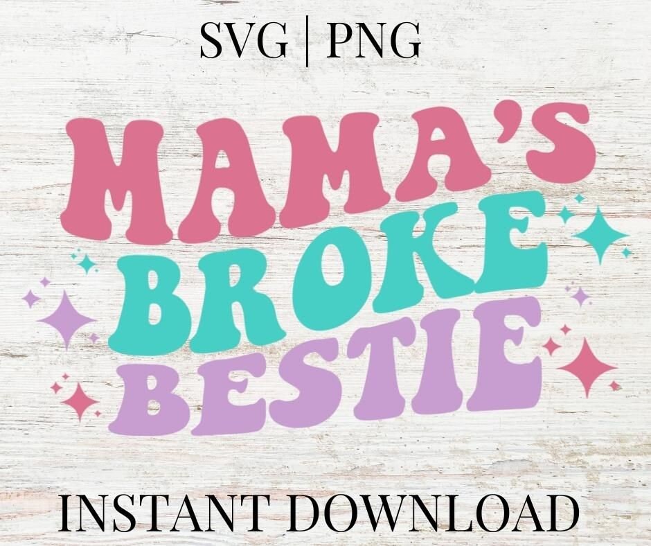 Mama's Broke Bestie | SVG PNG | Instant Download - Etsy