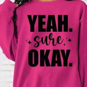 Yeah. Sure. Okay. SVG PNG | Instant Download | Sassy Svg, Yeah Sure ...