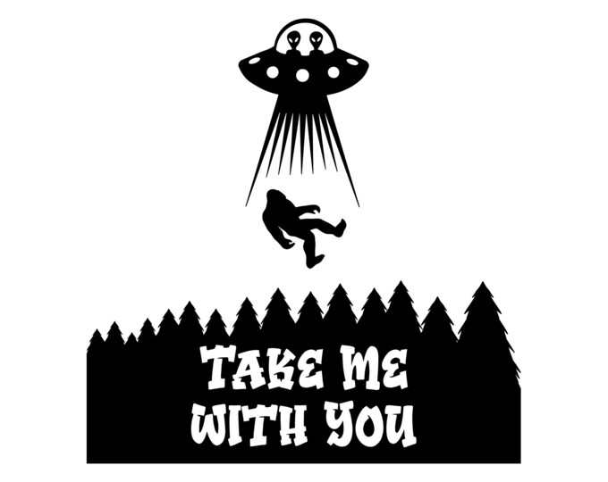 Funny UFO Design - Take Me With You - Alien Abduction Svg - Funny ...