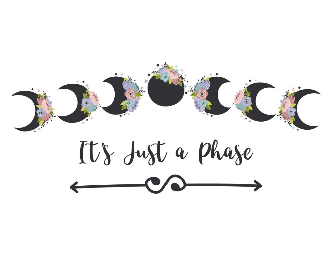Floral Moon Phases SVG: "it's Just a Phase" Quote (digital Files) - Etsy