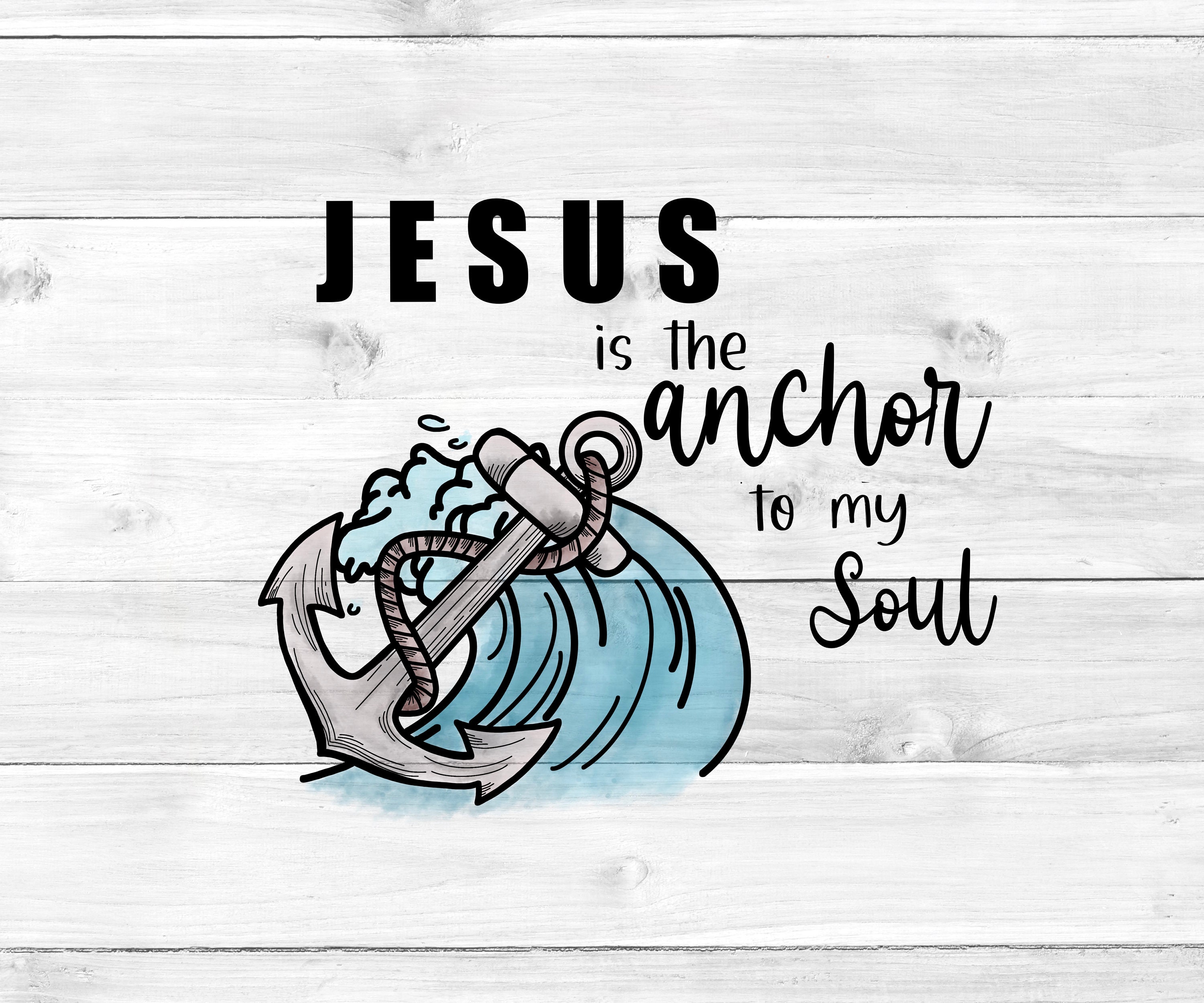 Jesus Anchor of My Soul PNG, Anchor PNG, Ocean Png, Christian PNG ...