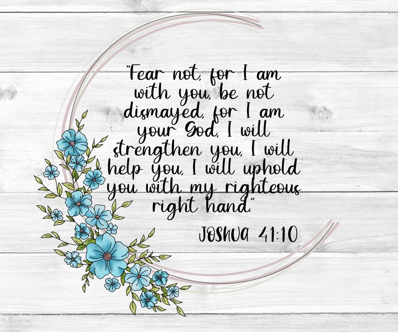 Joshua 41:10 Png, Scripture Png, Png, Sublimation, Scripture Design, Do Not Fear Png, Scripture ...