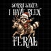 Sorry Santa I Have Been Feral Tshirt Png, Funny, Happy Holidays, Merry ...