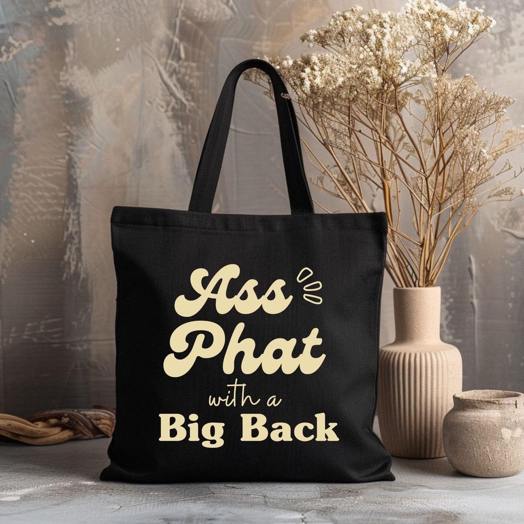 Ass Phat With a Big Back Tote Bag, Funny Saying Tote Bag - Etsy
