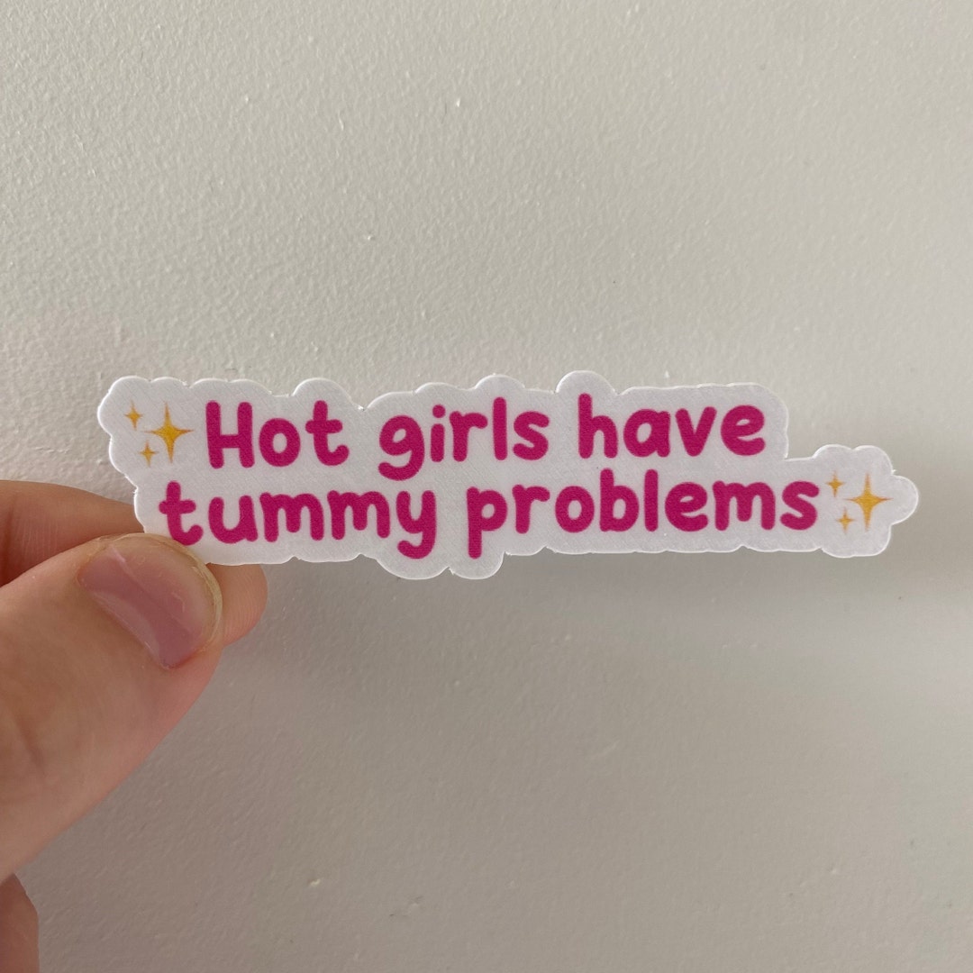 Hot Girls Have Tummy Problems Sticker, My Tummy Hurts Funny Sticker, My ...