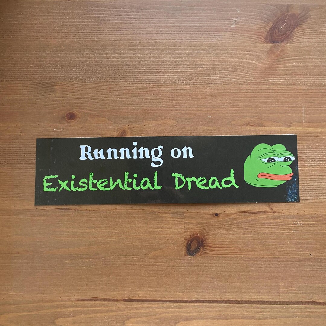 Running on Existential Dread, Bumper Sticker, Silly Sticker, Meme Sticker, Unhinged Sticker ...