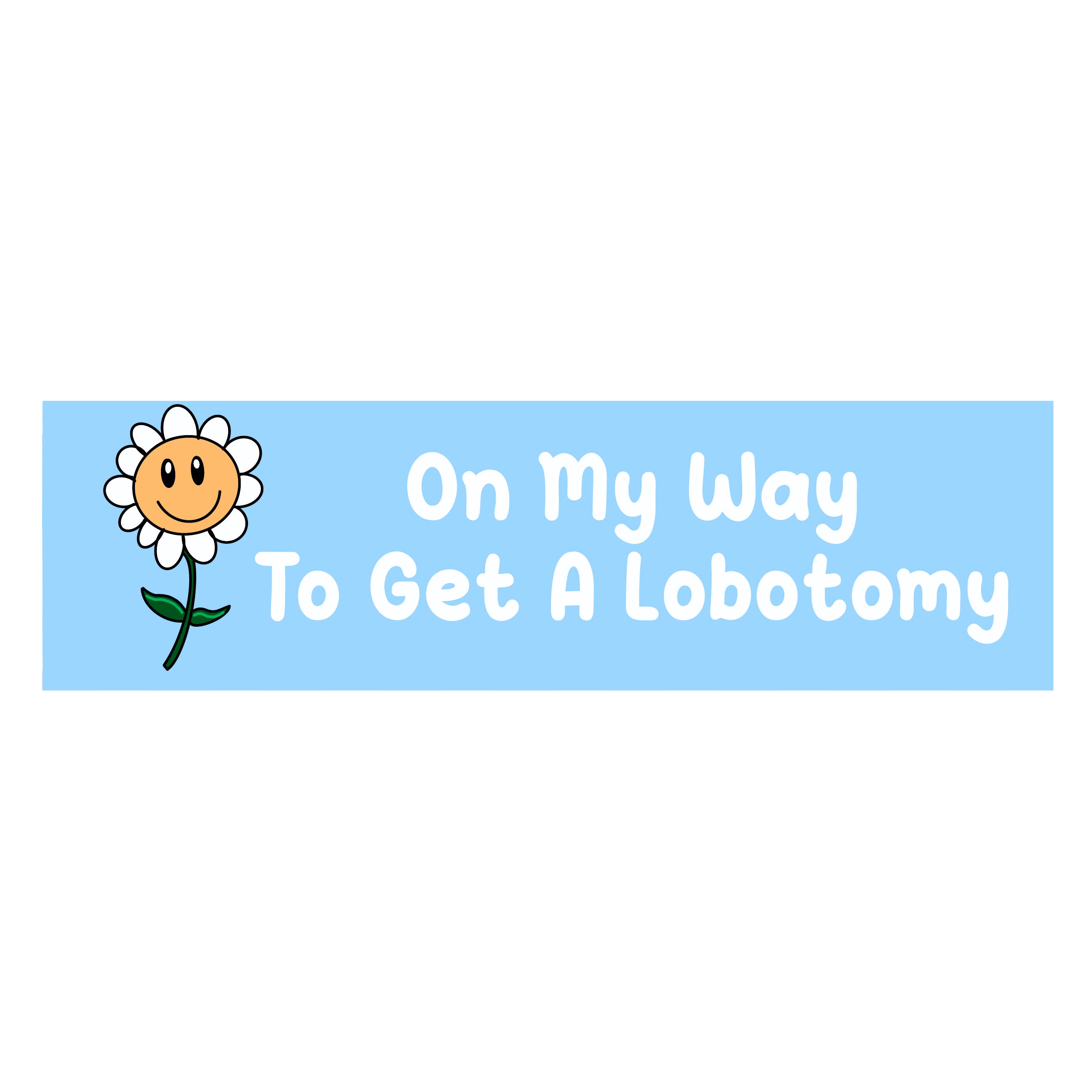 On My Way to Get a Lobotomy Sticker - Etsy