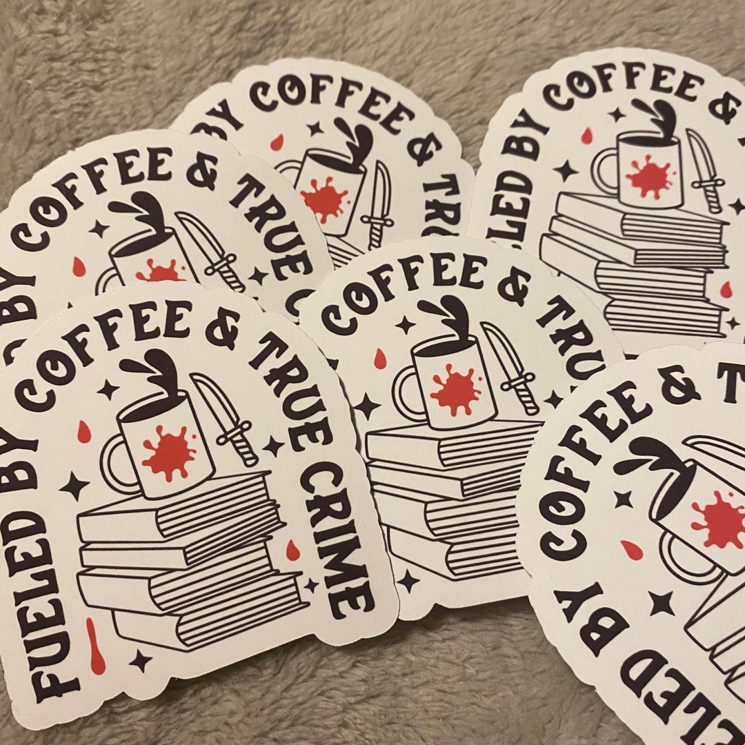 Fueled by Coffee and True Crime Sticker - Etsy