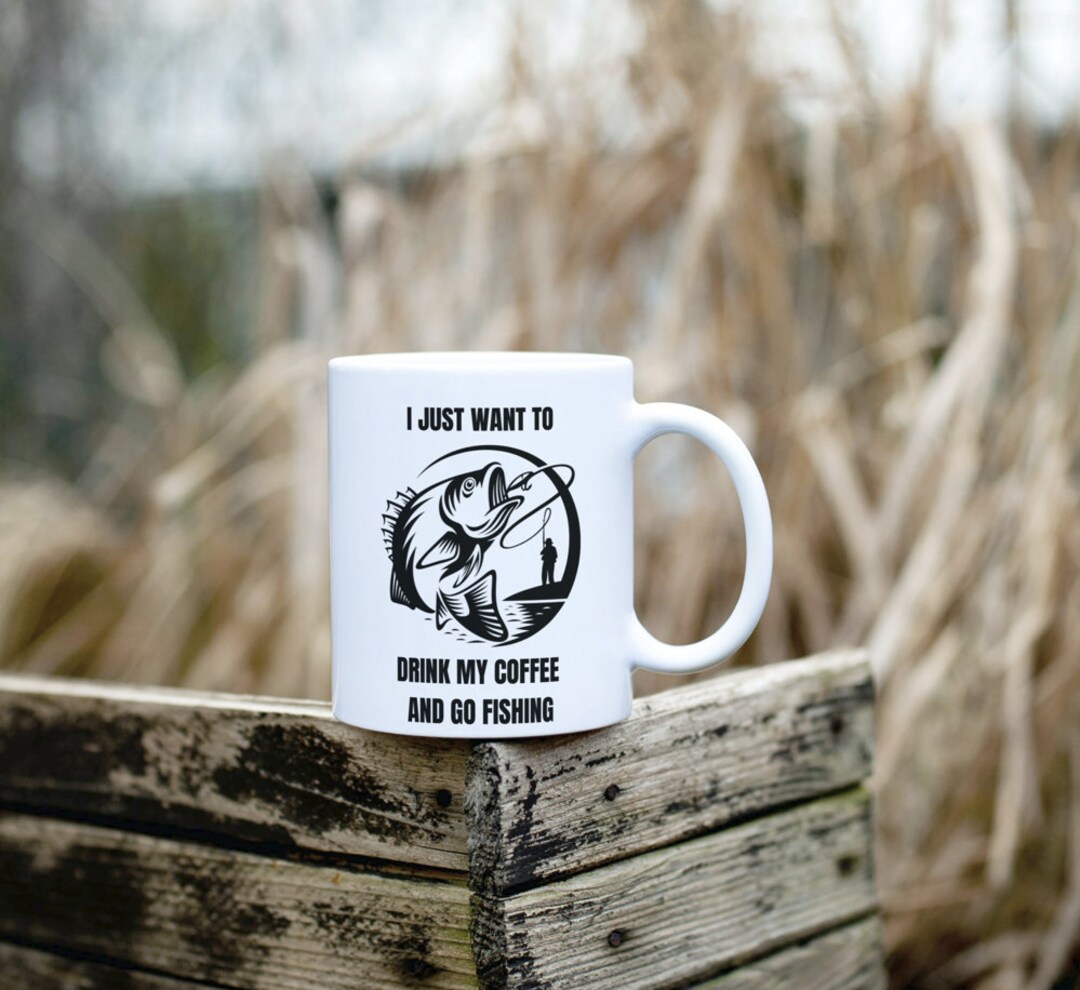 I Just Want to Drink My Coffee and Go Fishing Mug, Ceramic Fishing Mug ...