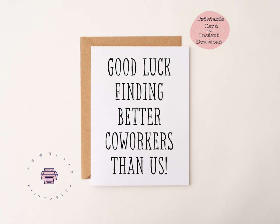 Printable Card for Coworker, Good Luck Finding Coworkers Better Than Us ...
