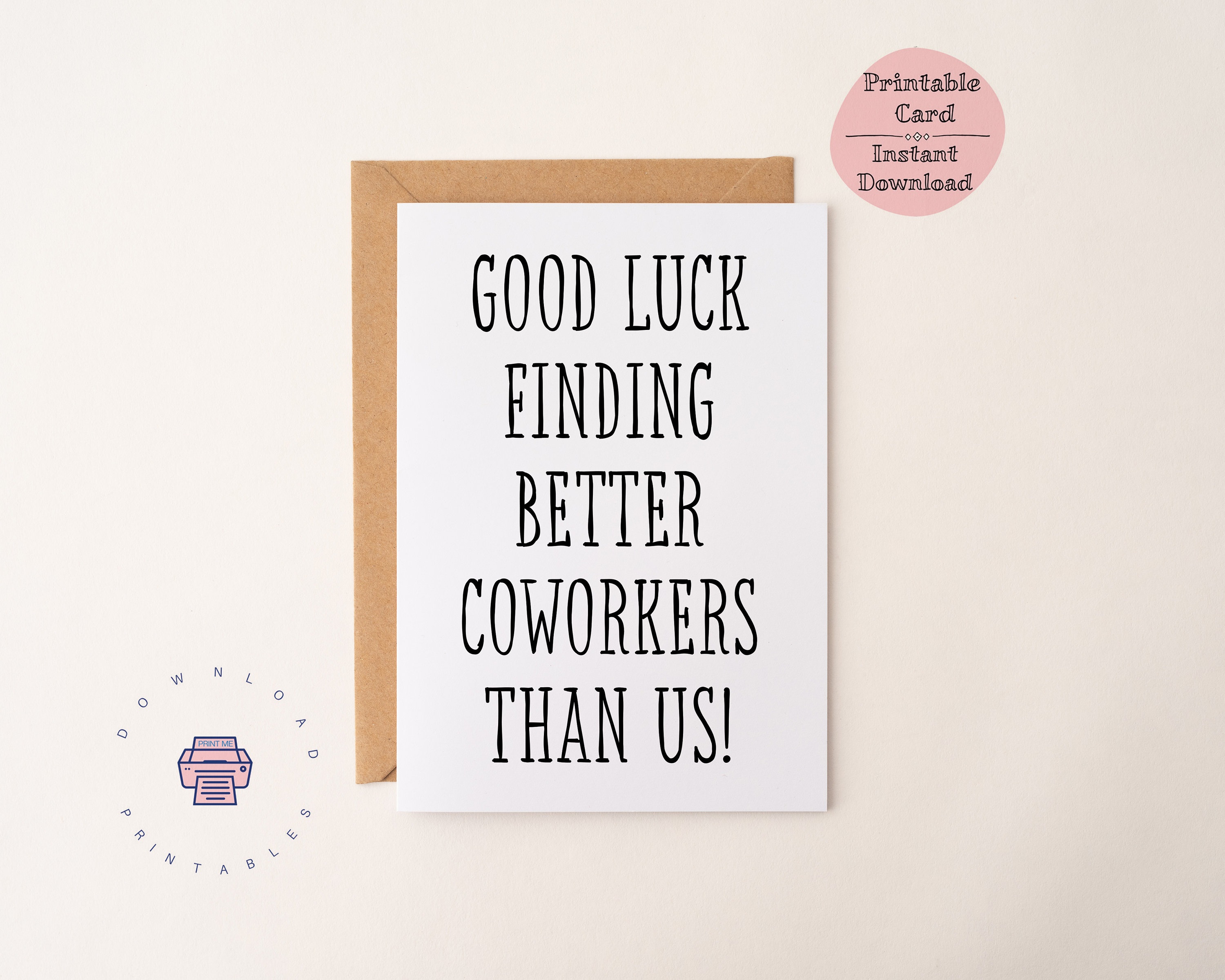 Printable Card for Coworker, Good Luck Finding Coworkers Better Than Us ...
