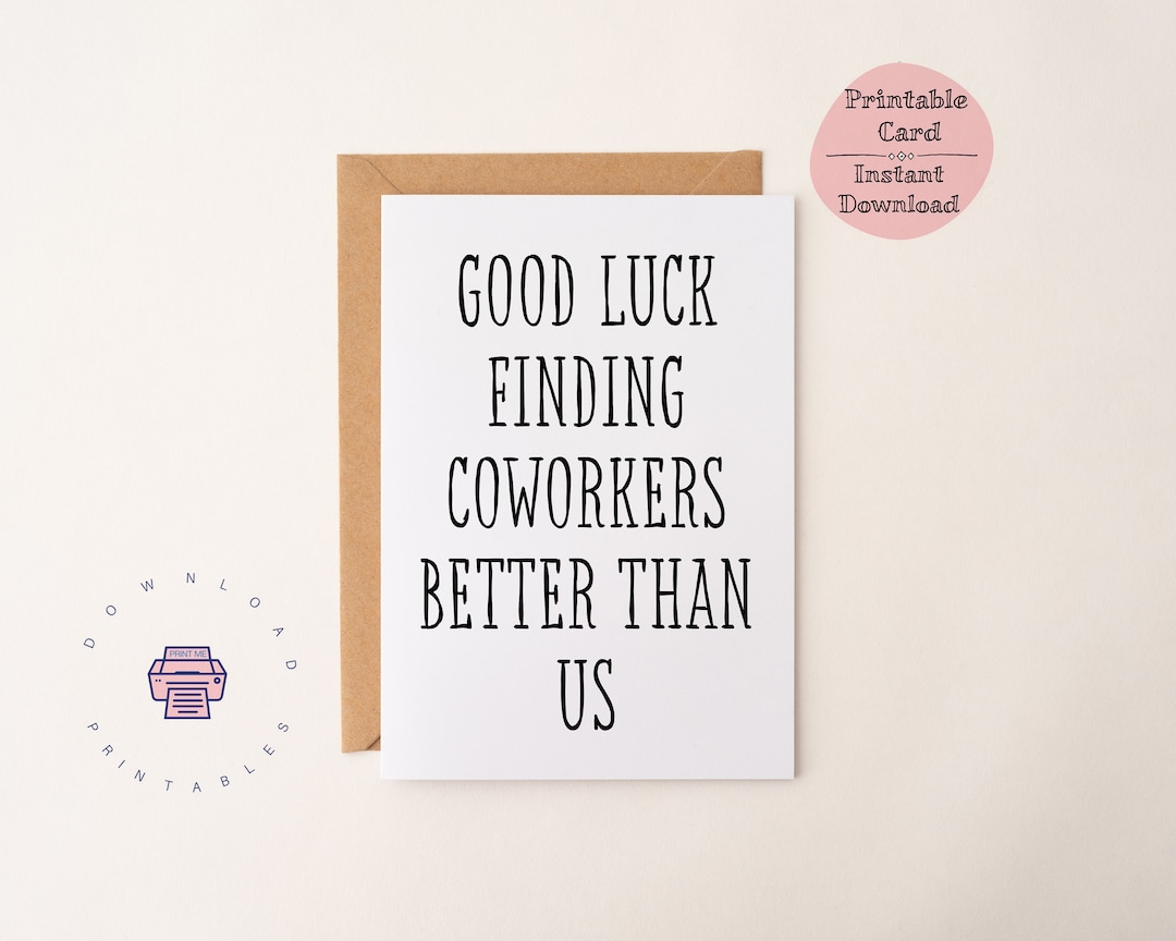 Printable Card for Coworker, Good Luck Finding Coworkers Better Than Us ...