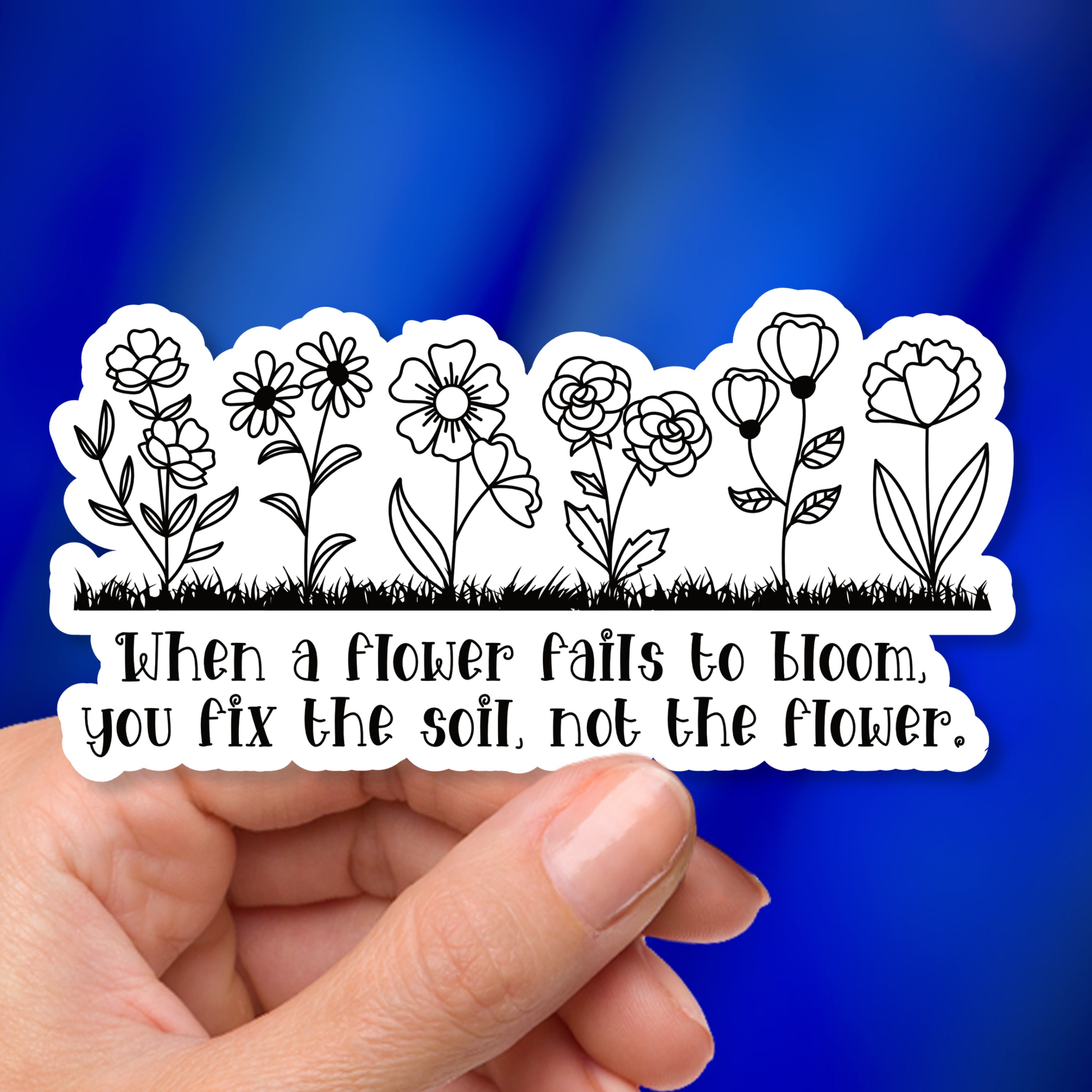 Neurodivergent Vinyl Sticker If the Flower Fails to Bloom, You Fix the ...