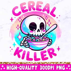 Cereal Killer PNG, Sarcastic Skeleton Sublimation Design, Trendy Skull ...