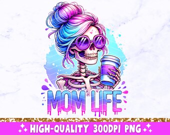 Mom Life Funny PNG, Sarcastic Mama Skeleton Sublimation Design, Trendy ...