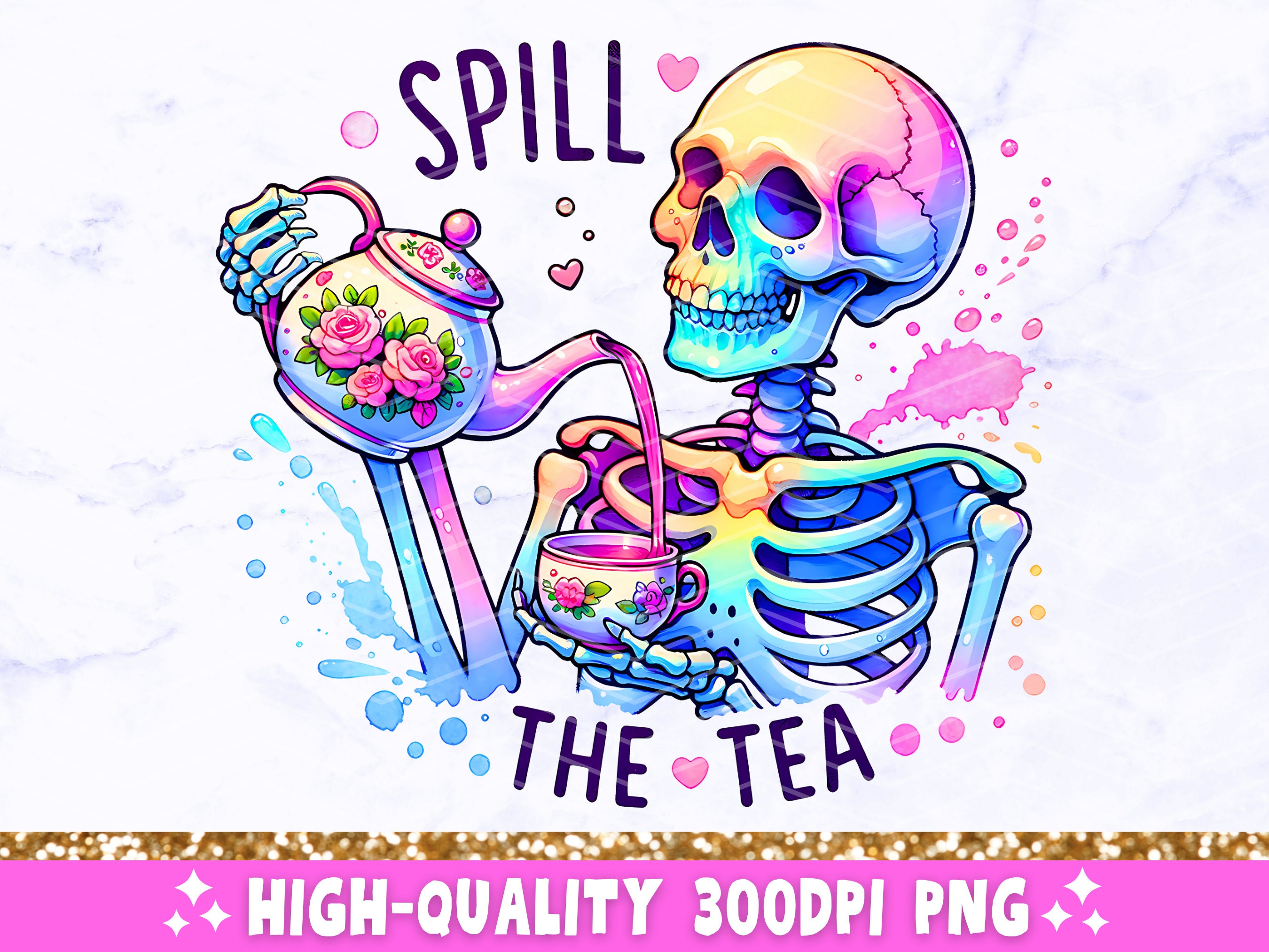 Spill the Tea PNG, Sarcastic Skeleton Sublimation Design, Trendy Skull ...