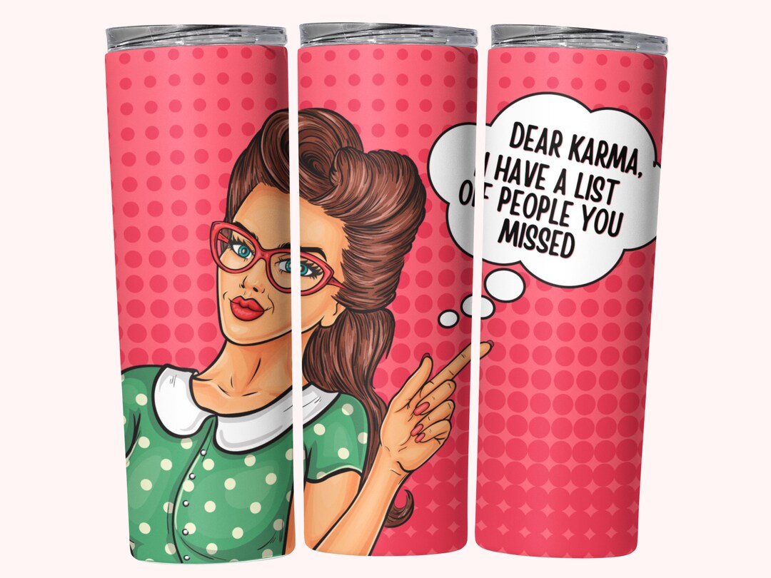 Dear Karma Sassy Tumbler Wrap, Womens Funny 20oz Skinny Tumbler ...
