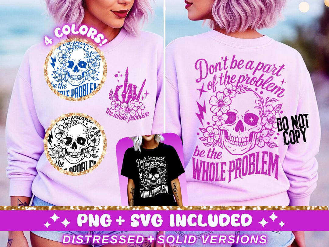 Be the Whole Problem Funny SVG PNG, Sarcastic Skeleton Adult Humor ...