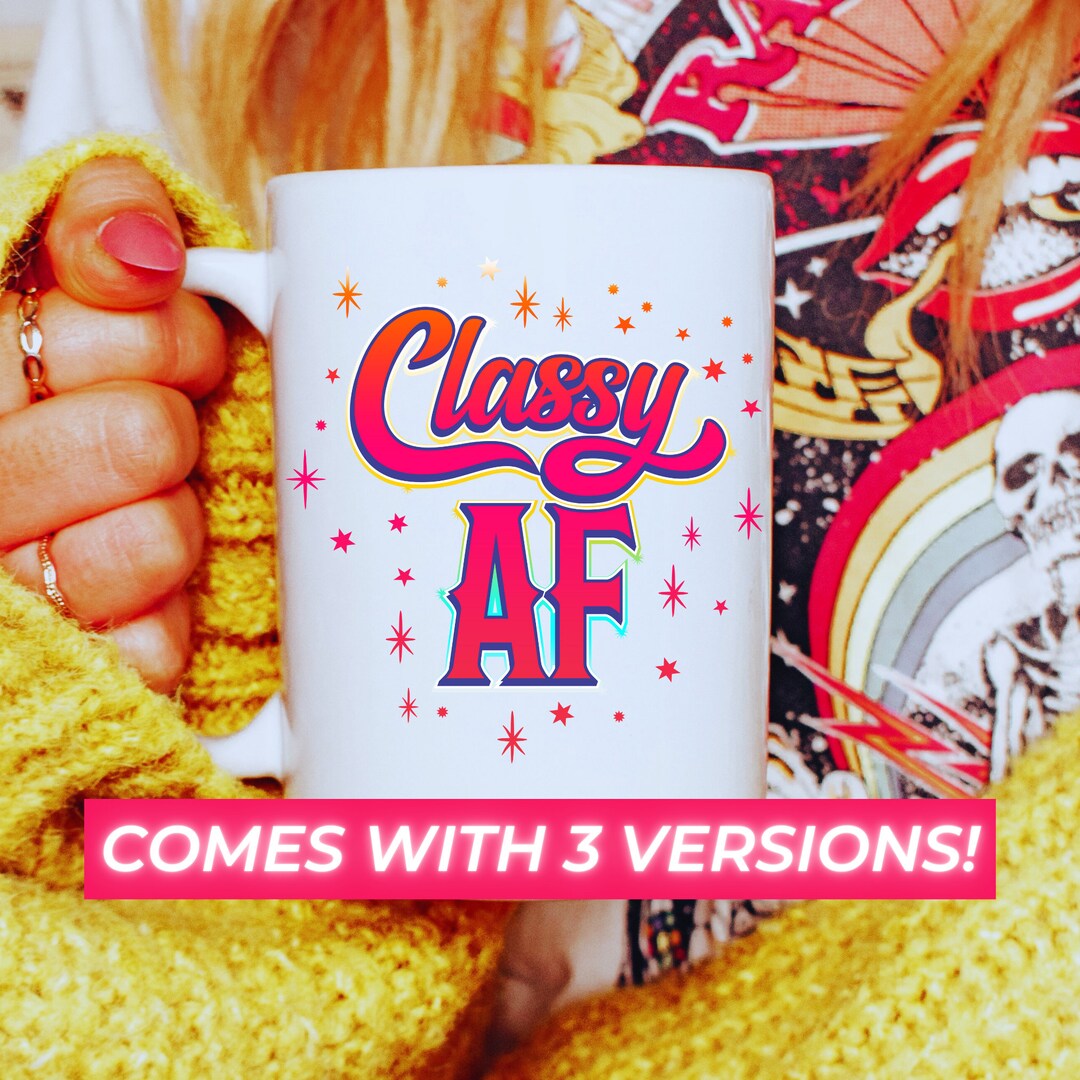 Classy AF Funny PNG Designs for Women, Sarcastic Sublimation PNG, Sassy Png Designs, Png File ...