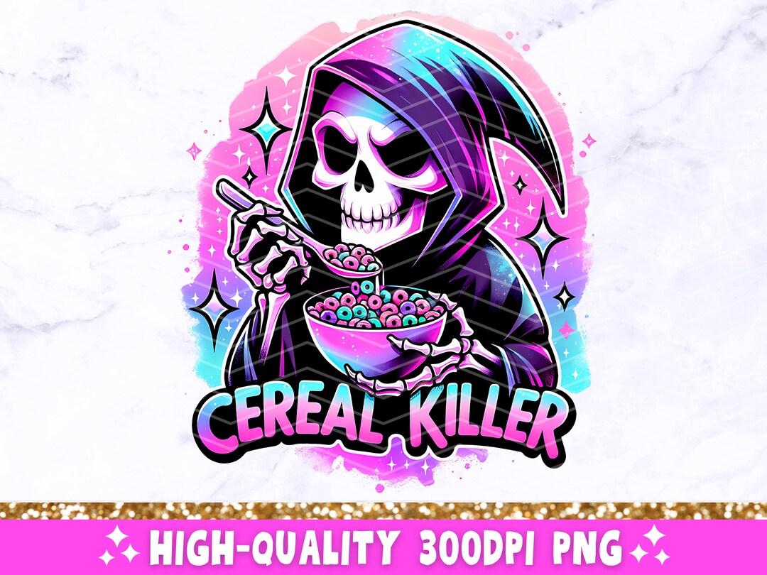 Cereal Killer PNG, Sarcastic Skeleton Sublimation Design, Trendy Skull ...