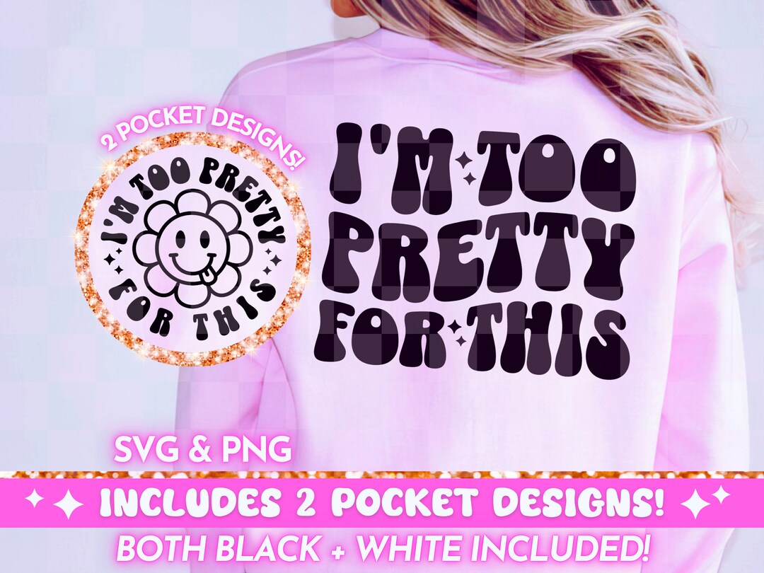 I'm Too Pretty for This PNG SVG, Funny Retro Svg Png Design, Funny ...
