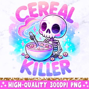Cereal Killer PNG, Sarcastic Skeleton Sublimation Design, Trendy Skull ...
