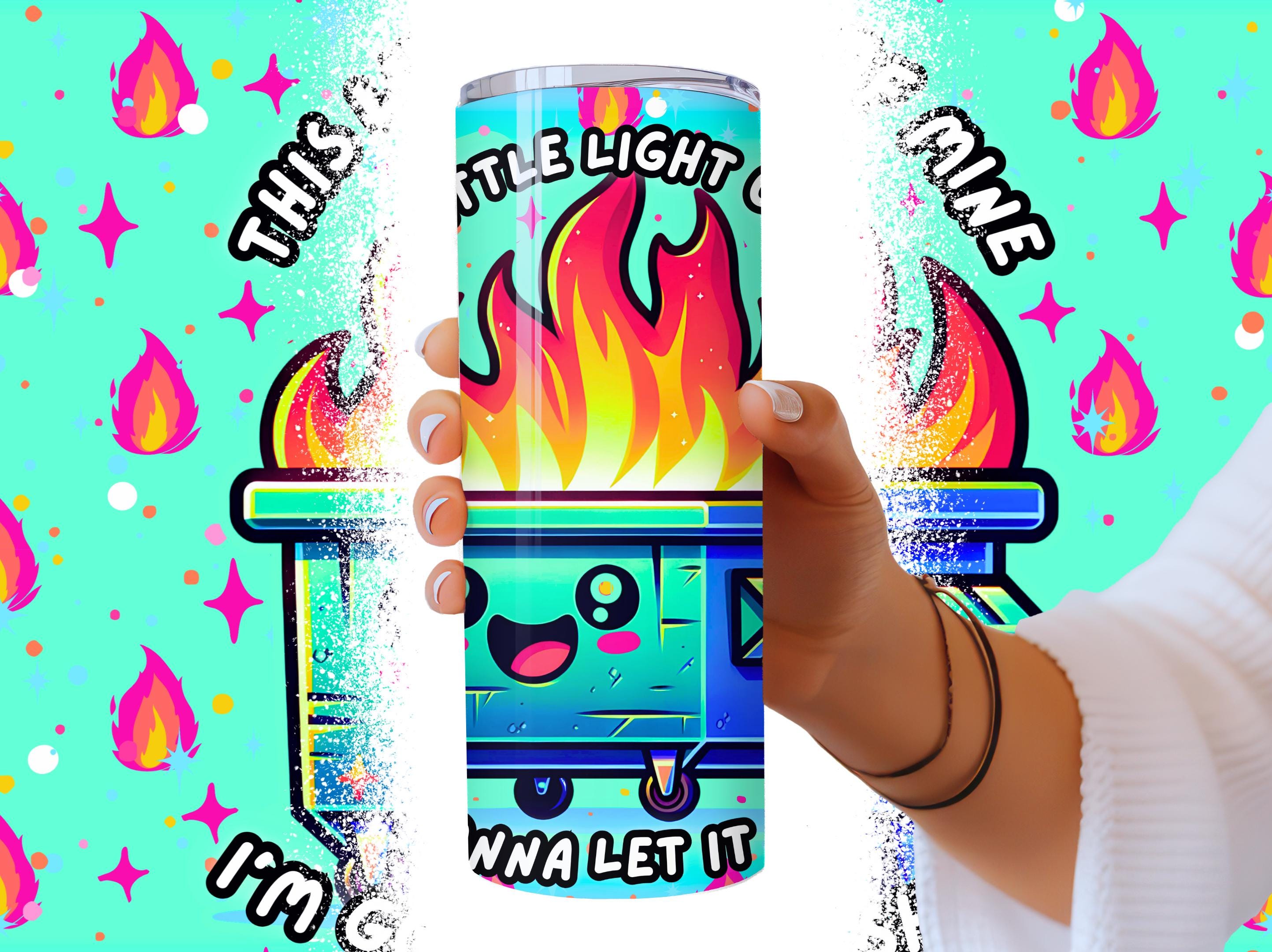 Funny Dumpster Fire Tumbler Wrap, This Little Light of Mine Sarcastic ...