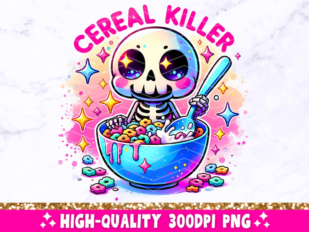 Cereal Killer PNG, Sarcastic Skeleton Sublimation Design, Trendy Skull ...
