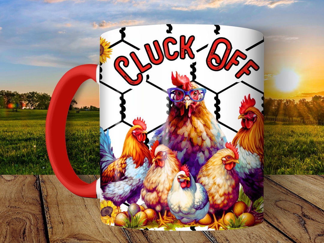 Cluck off Funny Chicken Mug Wrap, 11oz and 15oz Mug Wrap Sublimation ...