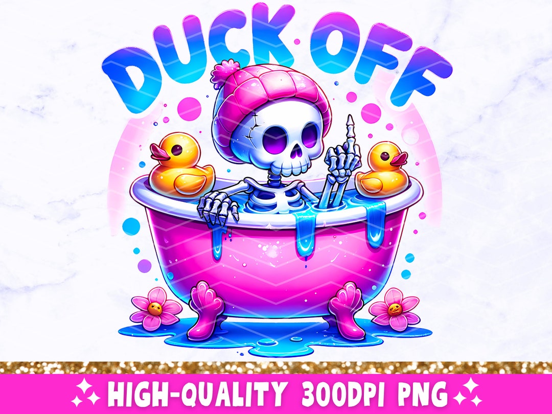 Duck off Funny Skeleton PNG, Sarcastic Skull T-shirt Mug Sublimation ...