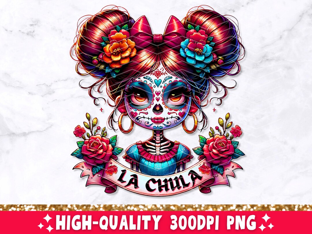 La Chula PNG, Funny Mexican Sublimation Design, Spanish Latina Skeleton ...