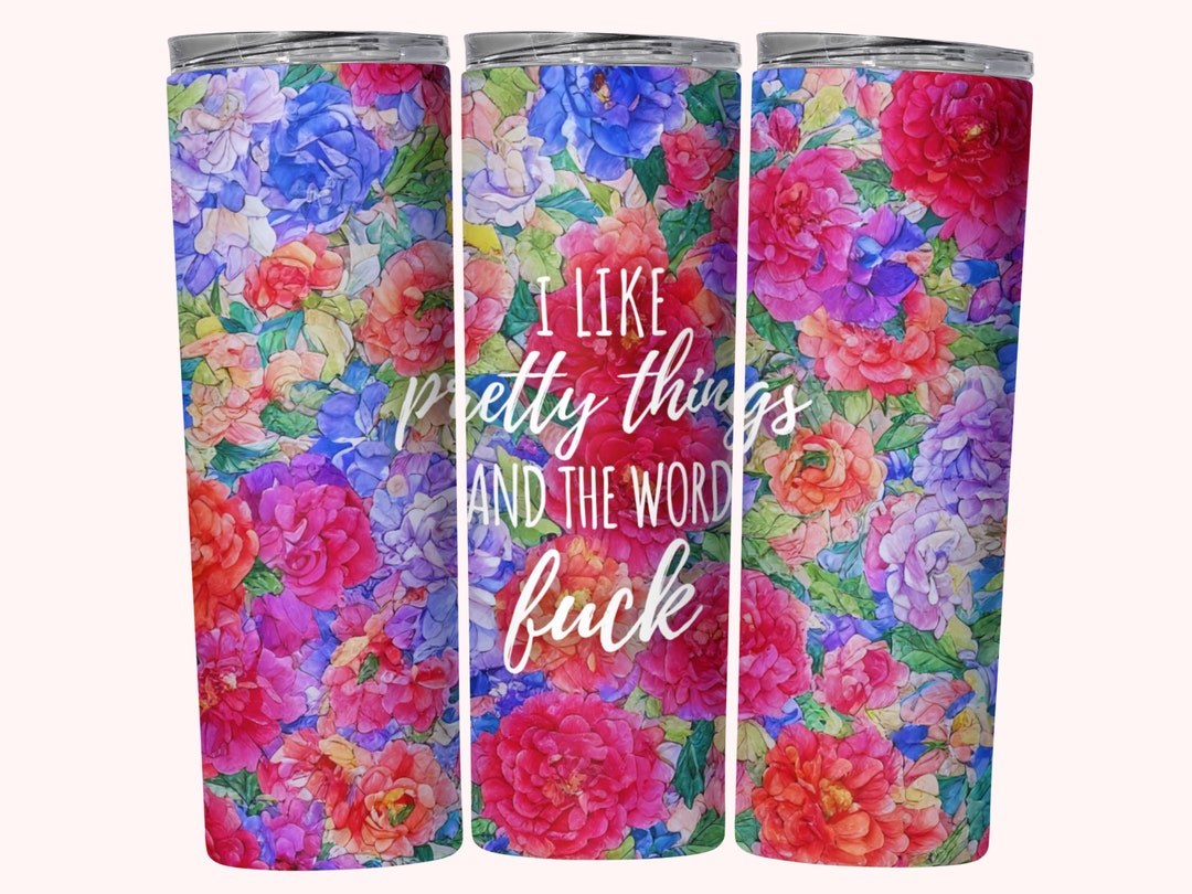 Pretty Things Sweary Tumbler Wrap PNG, 20oz Skinny Tumbler Sublimation ...