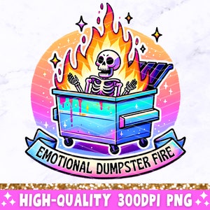 Emotional Dumpster Fire PNG, Sarcastic Skeleton Sublimation Design ...