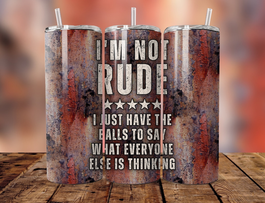 Funny Metal Tumbler Wrap for Men, I'm Not Rude Sarcastic 20oz Skinny ...