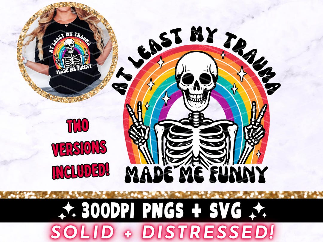Trauma Made Me Funny PNG SVG, Sarcastic Skeleton Sublimation Design ...