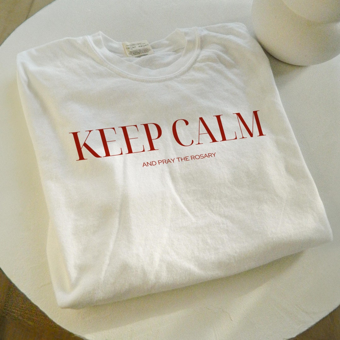Keep Calm and Pray the Rosary Catholic Shirt Godmother Gift Traditional ...