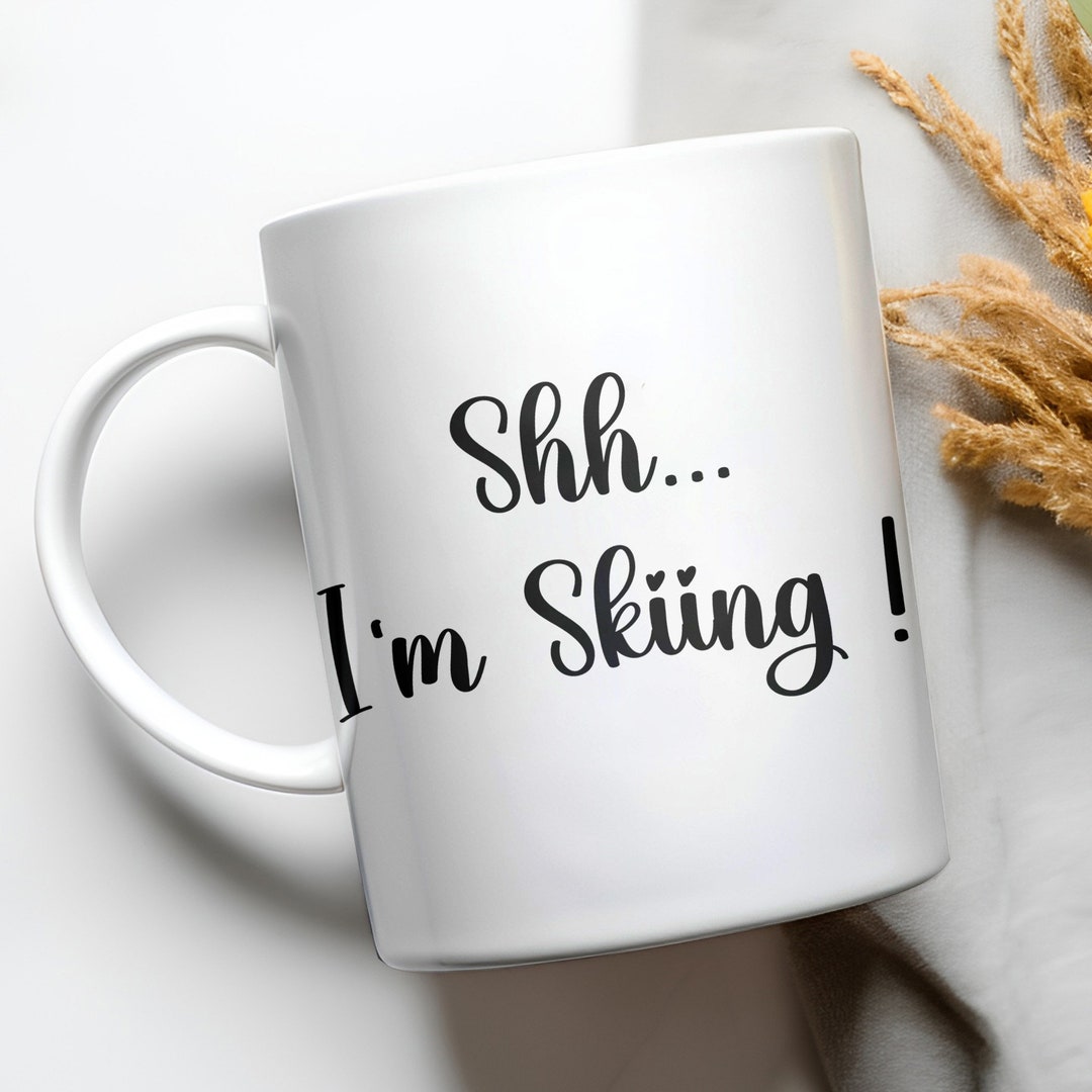 Shh I Am Skiing Coffee Mug for Skier, Skier Mug, Ski Mug, Birthday Gift ...