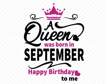 A Queen Was Born in September SVG Happy Birthday to Me SVG - Etsy