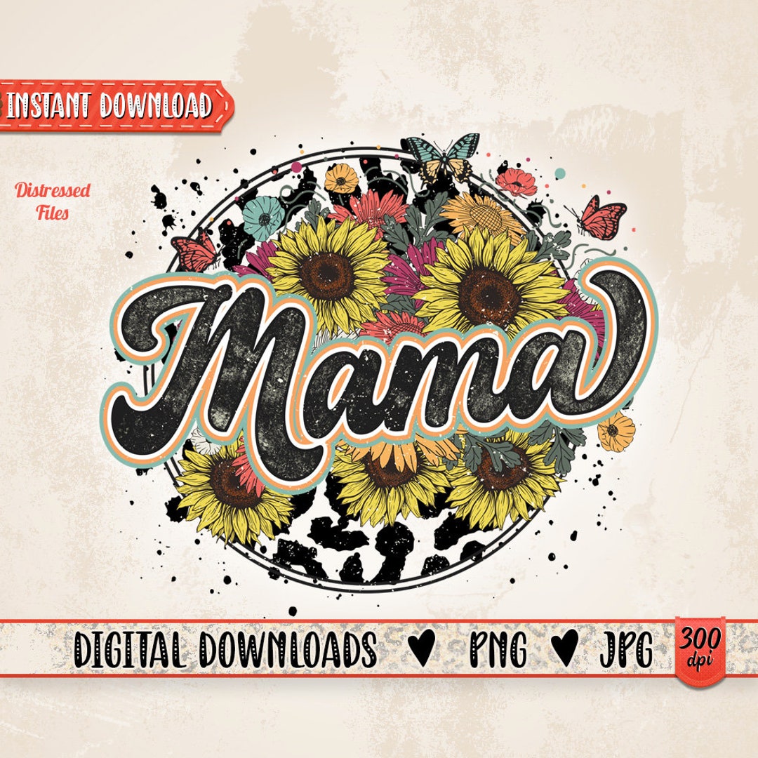 Mama Sunflower PNG | Floral Mom Sublimation Prints | Flower Mommy Wraps ...