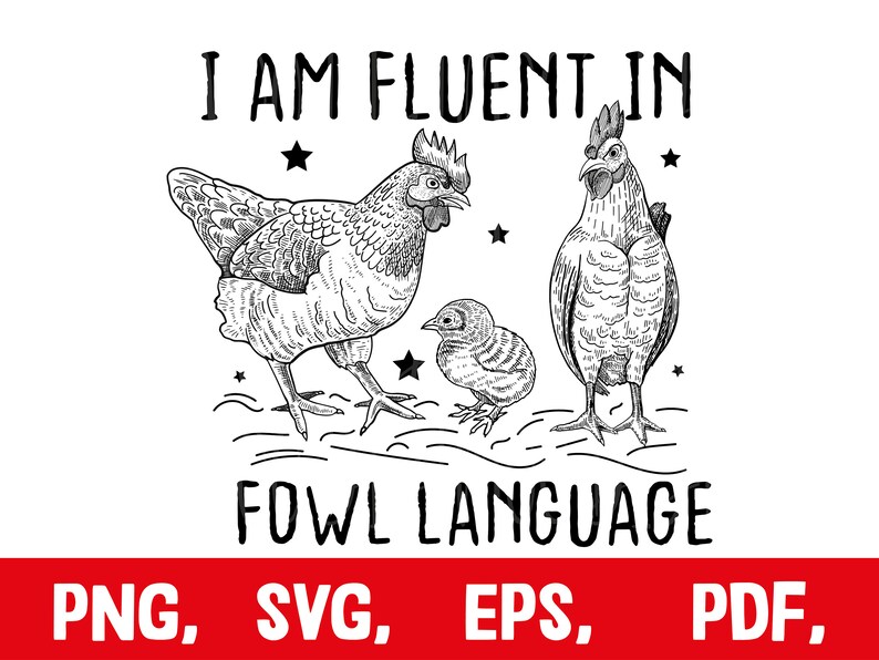 I Am Fluent in Fowl Language Svg Png, Funny Chicken Gift for Chicken ...